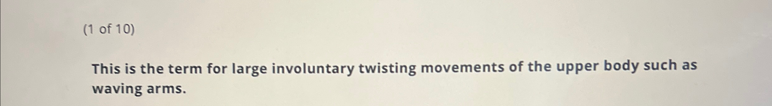 Solved This is the term for large involuntary twisting | Chegg.com