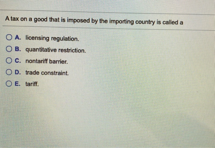 Solved A tax on a good that is imposed by the importing | Chegg.com