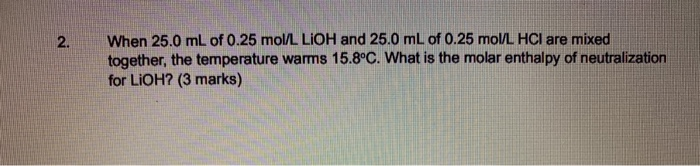 Solved 2. When 25.0 mL of 0.25 mol/L LIOH and 25.0 mL of | Chegg.com
