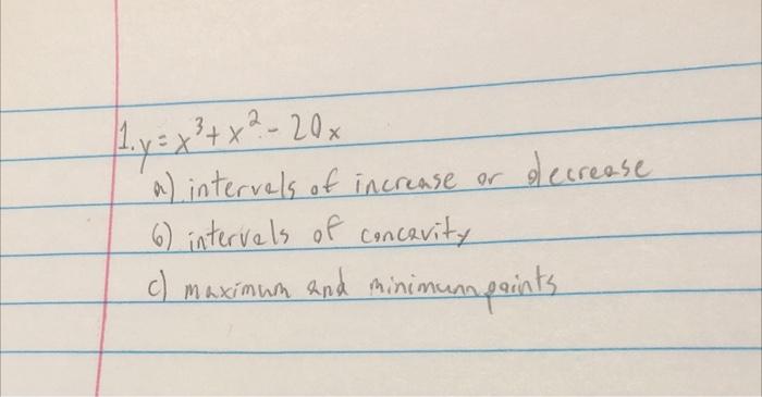 Solved 1. y=x3+x2−20x a) intervels of increase or decrease | Chegg.com