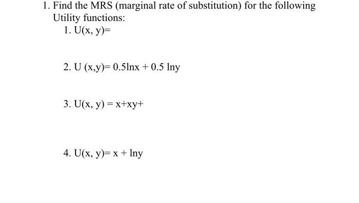 Solved 1. Find the MRS (marginal rate of substitution) for | Chegg.com
