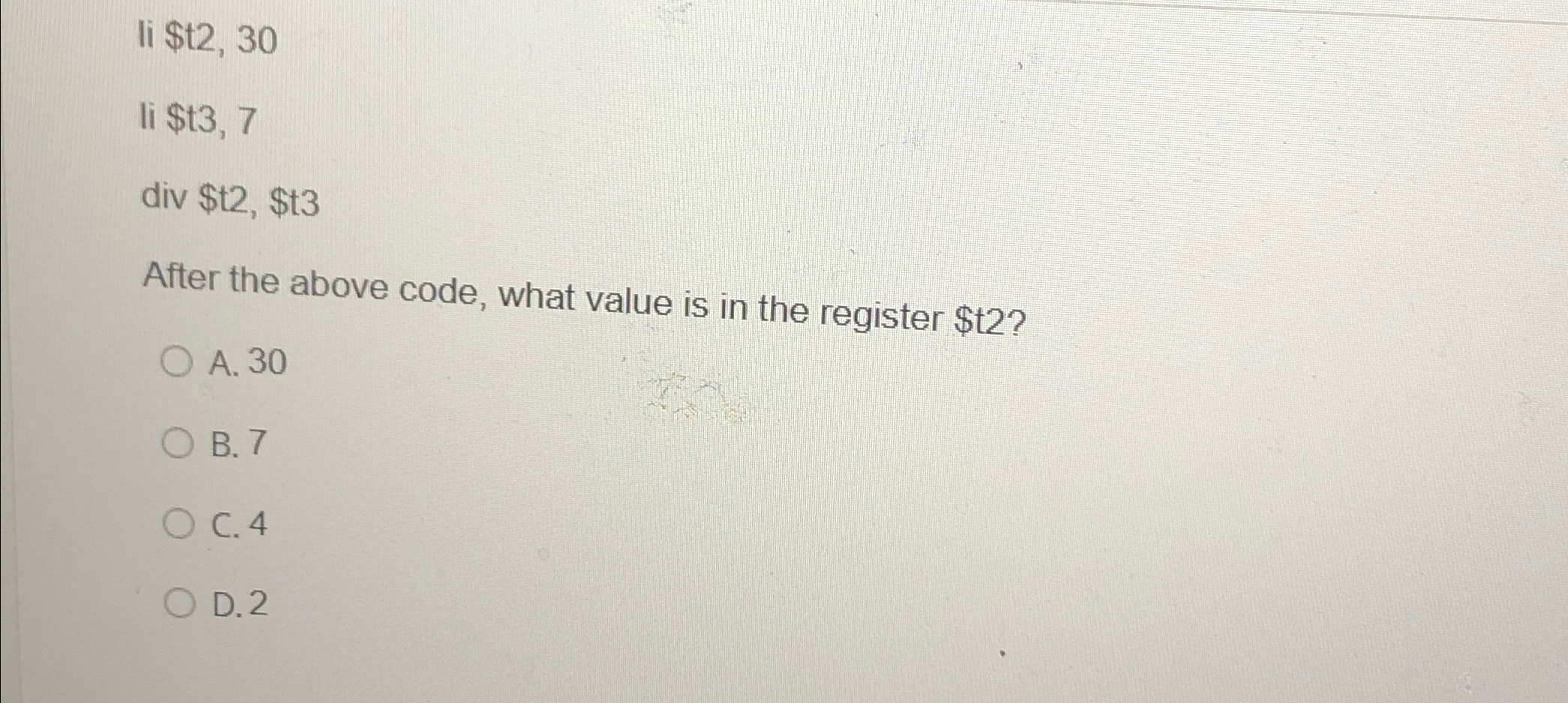 Solved li $t2,30li $t3,7div $t2,$t3After the above code, | Chegg.com
