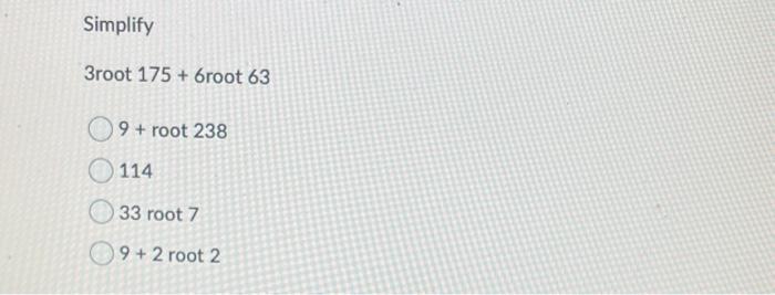 Solved Simplify 3root175+6 root 63 9+root238 114 33root7 9+2 | Chegg.com