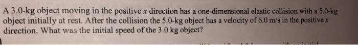 Solved A 3 0 Kg Object Moving In The Positive X Direction