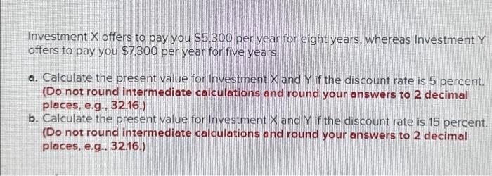 Solved Investment X offers to pay you \$5,300 per year for | Chegg.com