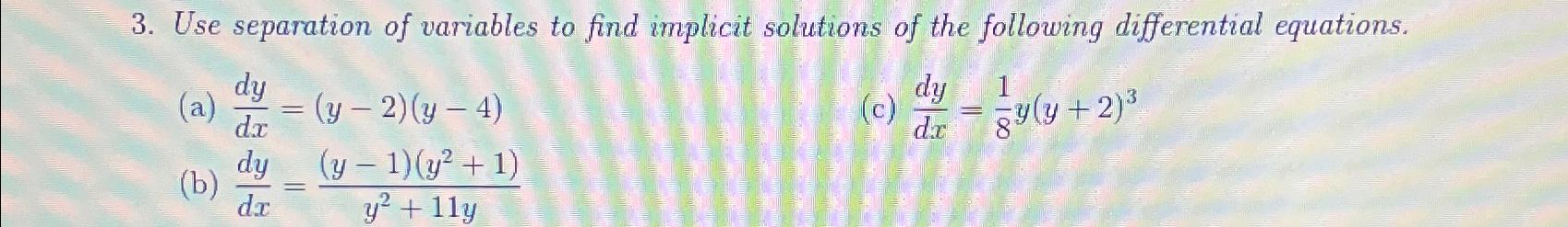 Solved Use separation of variables to find implicit | Chegg.com