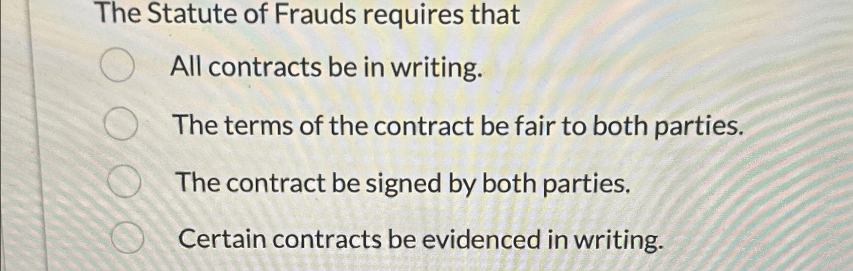 Solved The Statute of Frauds requires thatAll contracts be | Chegg.com
