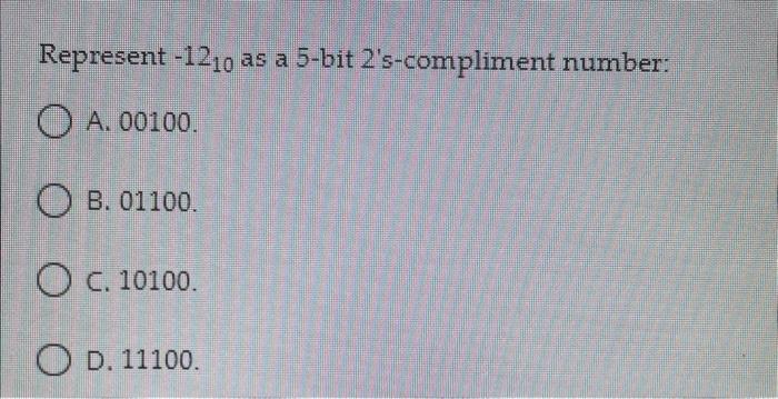 Solved Represent −1210 as a 5-bit 2 's-compliment number: A. | Chegg.com