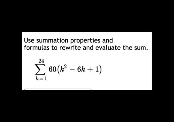 Solved Use summation properties and formulas to rewrite and | Chegg.com