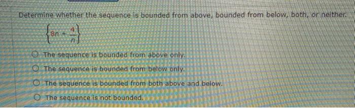 Solved Determine whether the sequence is bounded from above, | Chegg.com