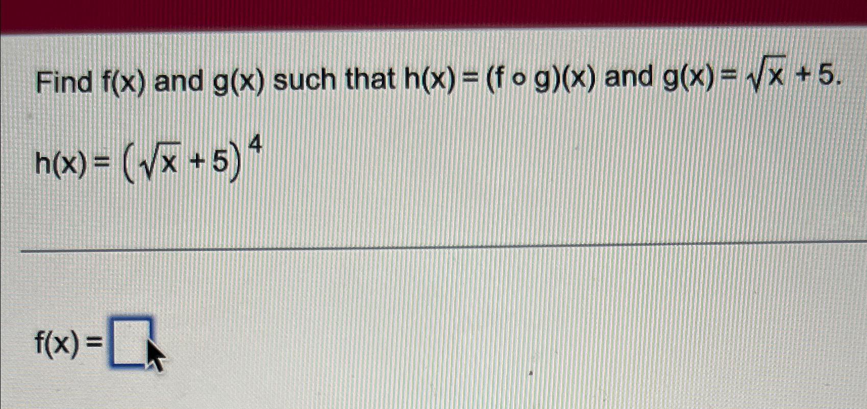 Solved Find f(x) and g(x) such that h(x)=(f*g)(x) and | Chegg.com Solved Find f(x) and g(x) such that h(x)=(f*g)(x) and | Chegg.com