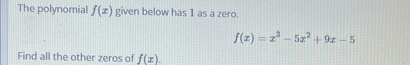Solved The polynomial f(x) ﻿given below has 1 ﻿as a | Chegg.com