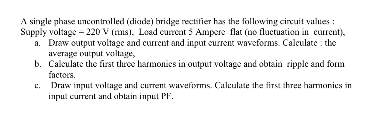 Solved A single phase uncontrolled (diode) ﻿bridge rectifier | Chegg.com