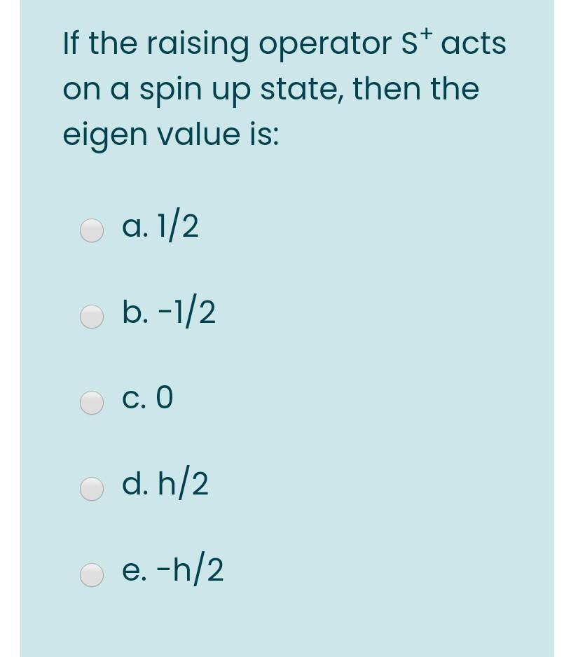 Solved If the raising operator st acts on a spin up state, | Chegg.com