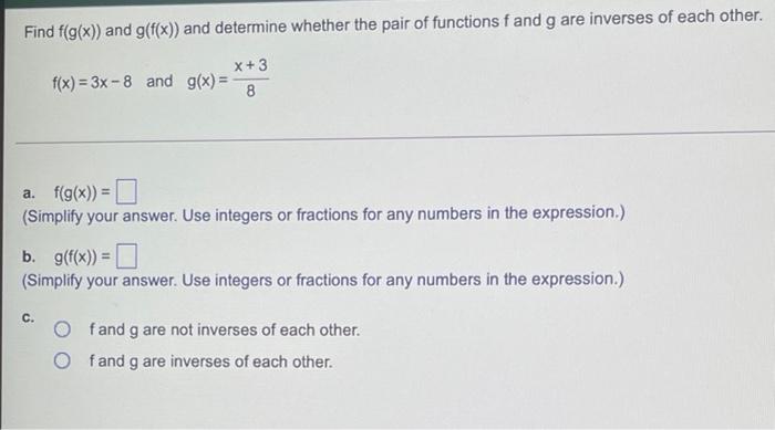 Solved Find f(g(x)) and g(f(x)) and determine whether the | Chegg.com