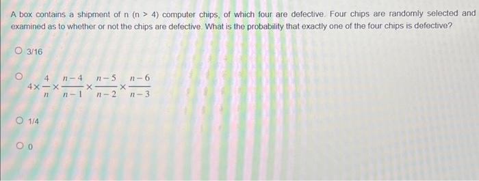 Solved A box contains a shipment of n(n>4) computer chips, | Chegg.com