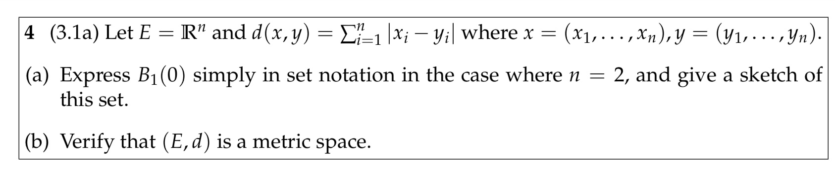 Solved 4 (3.1a) ﻿Let E=Rn ﻿and d(x,y)=∑i=1n|xi-yi| ﻿where | Chegg.com