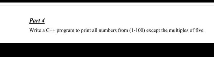 Solved Part 4 Write a C++ program to print all numbers from | Chegg.com