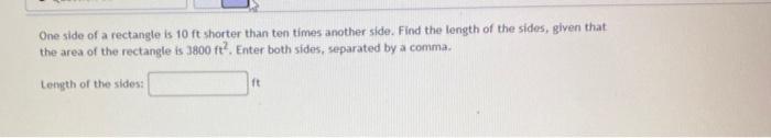 Solved One side of a rectangle is 10 ft shorter than ten | Chegg.com