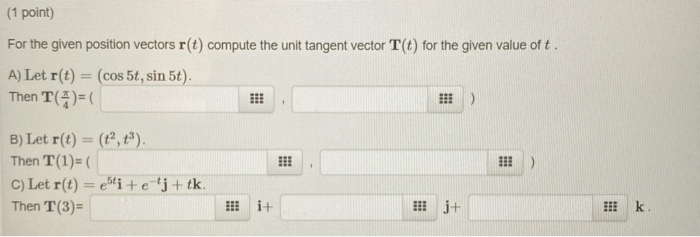 Solved (1 point) For the given position vectors r(t) compute | Chegg.com