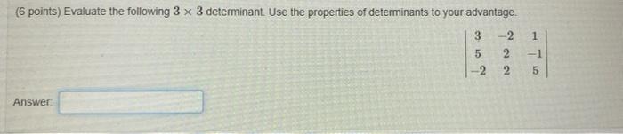 Solved (6 points) Evaluate the following 3×3 determinant. | Chegg.com