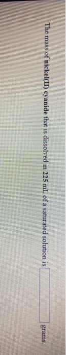 Solved The mass of nickel(II) cyanide that is dissolved in | Chegg.com