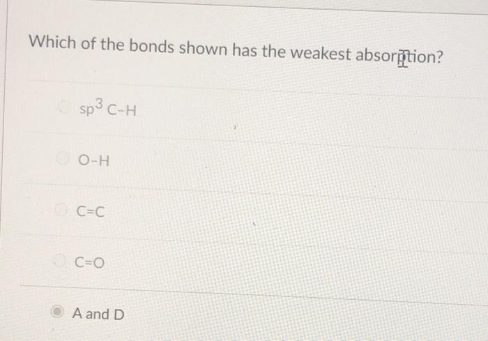Solved Which of the bonds shown has the weakest absorption? | Chegg.com