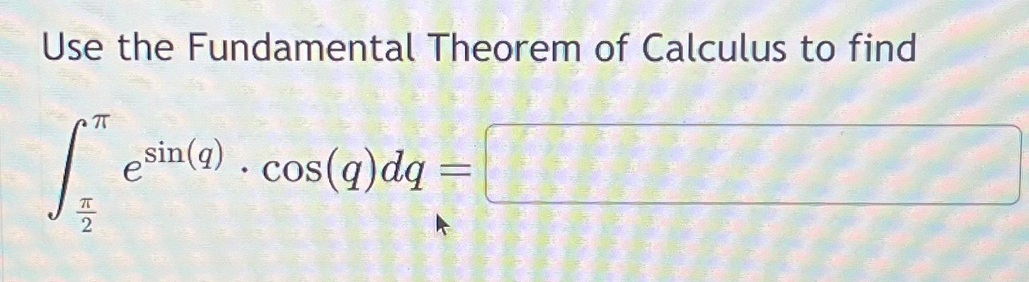 Solved Use the Fundamental Theorem of Calculus to | Chegg.com