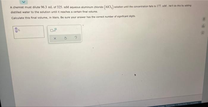 Solved A chemist must dilute 96.3 ml. of 325. mM aqueous | Chegg.com