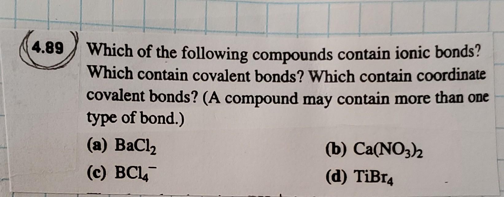 Solved 4.89 Which of the following compounds contain ionic | Chegg.com