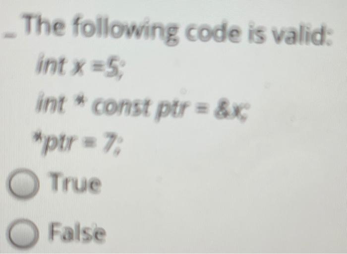 Solved The following code is valid: int x =5, int * const | Chegg.com