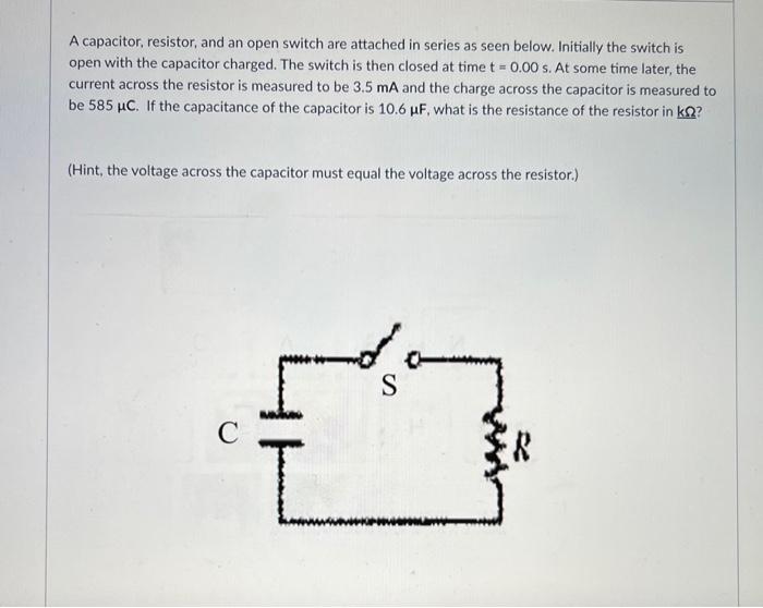 Solved A capacitor, resistor, and an open switch are | Chegg.com