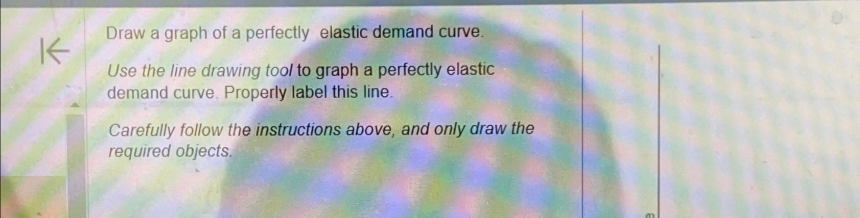 Solved Draw a graph of a perfectly elastic demand curve.Use | Chegg.com