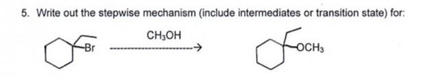 Solved 5. Write out the stepwise mechanism (include | Chegg.com