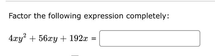 Solved Factor the following expression completely: | Chegg.com