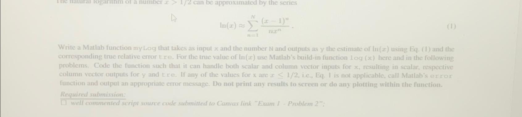 Solved ln(x)~~∑n=1N(x-1)nnxnWrite a Matlab function myLog | Chegg.com