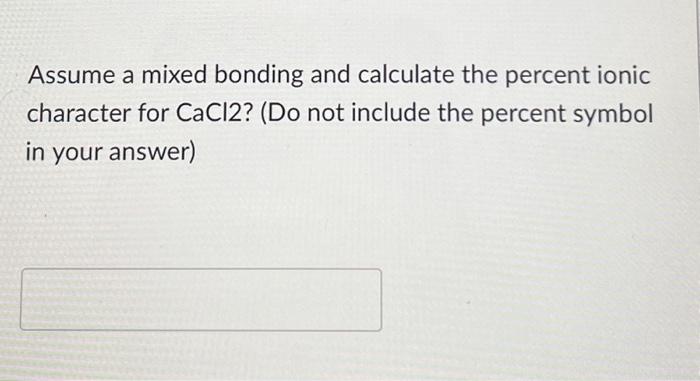 Solved Assume a mixed bonding and calculate the percent | Chegg.com