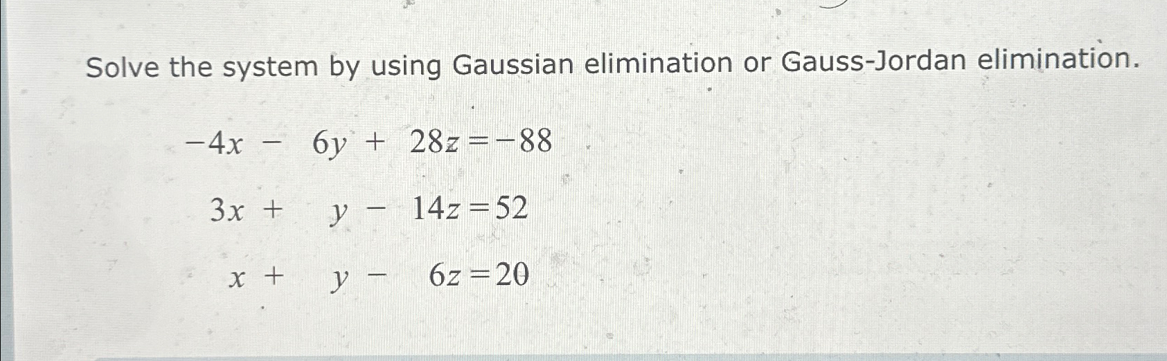 Solved Solve the system by using Gaussian elimination or | Chegg.com