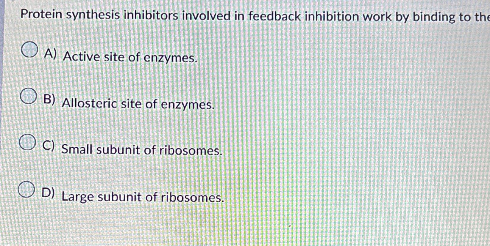 Solved Protein synthesis inhibitors involved in feedback | Chegg.com