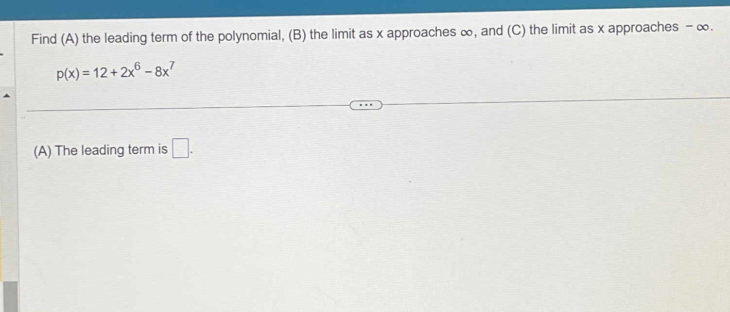 Solved Find (A) ﻿the leading term of the polynomial, (B) | Chegg.com