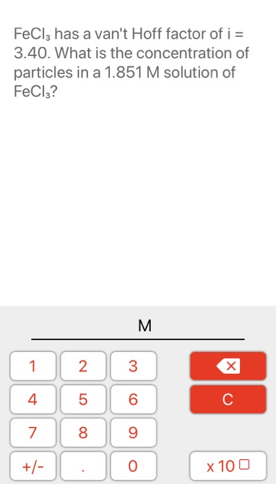 Solved FeCl3 has a van't Hoff factor of i = 3.40. What is | Chegg.com