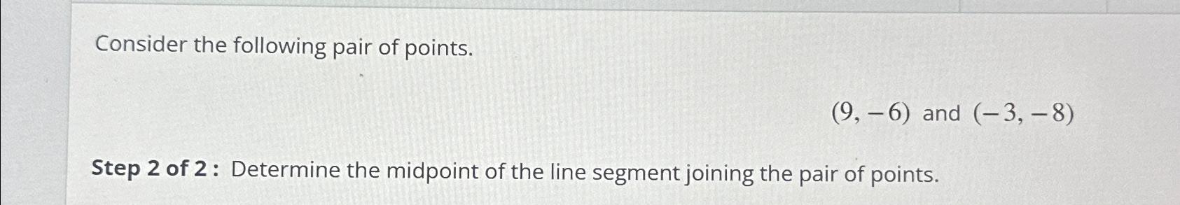 Solved Consider the following pair of points(9,-6) ﻿and | Chegg.com