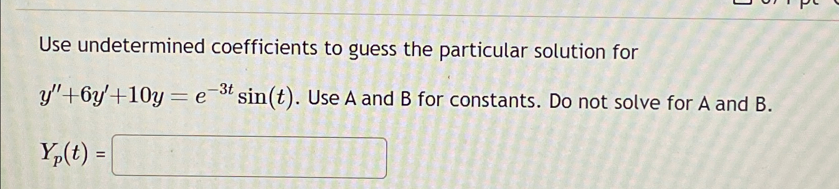 Solved Use undetermined coefficients to guess the particular | Chegg.com