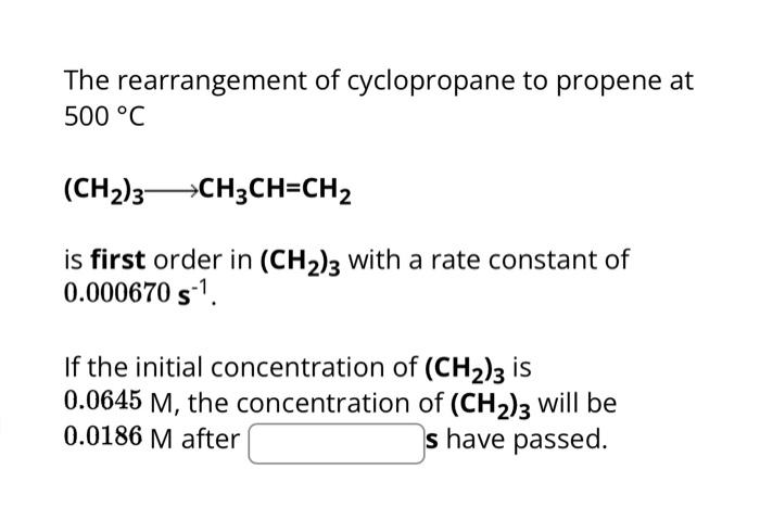 Solved The rearrangement of cyclopropane to propene at 500∘C | Chegg.com