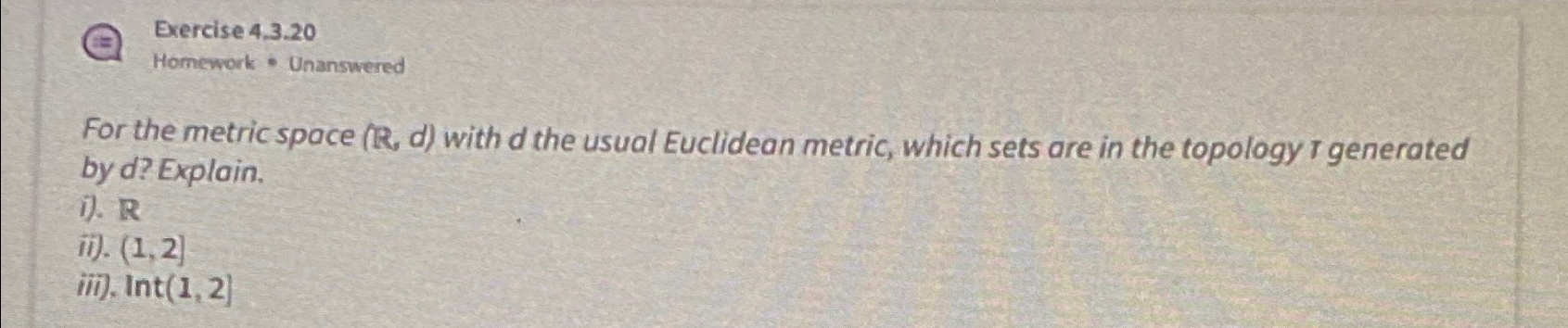 Solved Exercise 4.3.20Homework t UnansweredFor the metric | Chegg.com