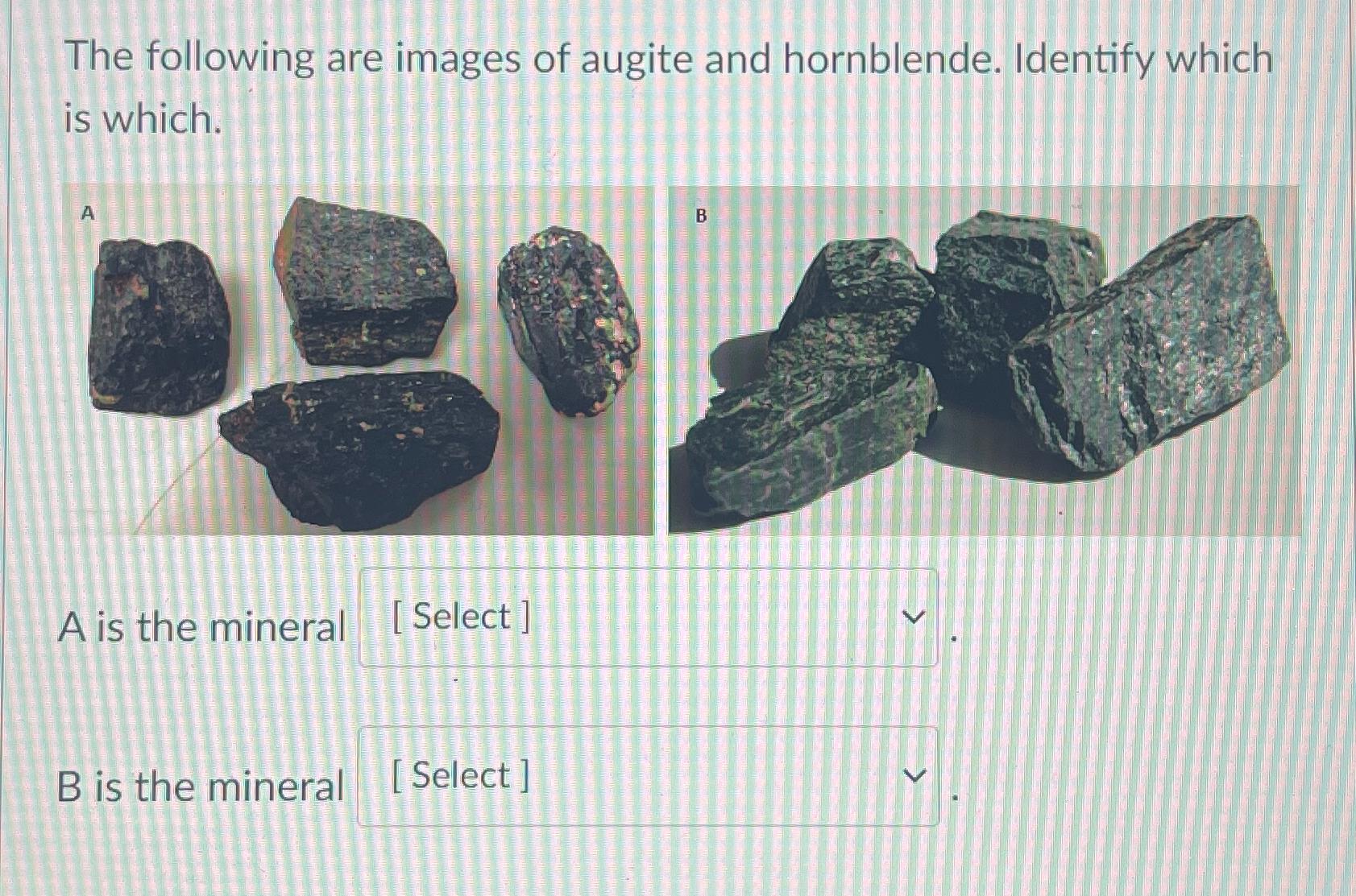 Solved The following are images of augite and hornblende. | Chegg.com