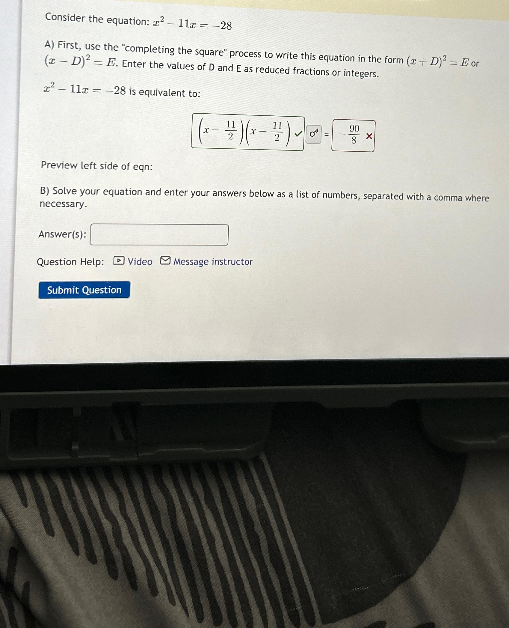 Solved Consider the equation: x2-11x=-28A) ﻿First, use the | Chegg.com