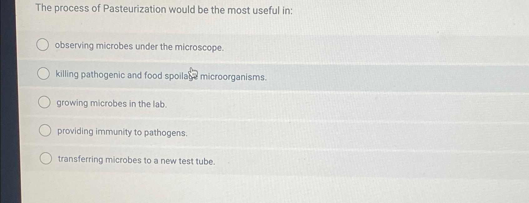 Solved The process of Pasteurization would be the most | Chegg.com