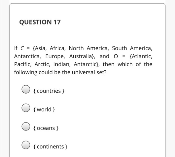 Solved QUESTION 17 If ( = {Asia, Africa, North America, | Chegg.com