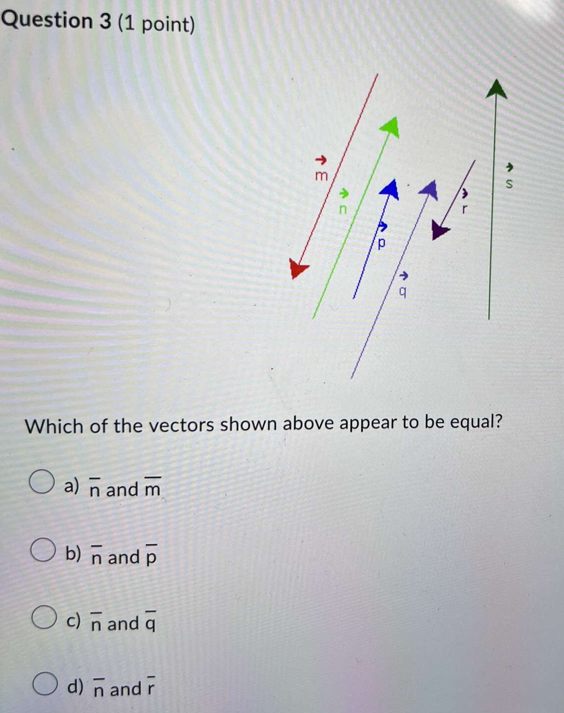 Solved Question 3 (1 ﻿point)Which of the vectors shown above | Chegg.com